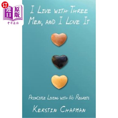海外直订I Live with Three Men, and I Love It: Principle Living with No Regrets 我和三个男人生活在一起，我喜欢这样的