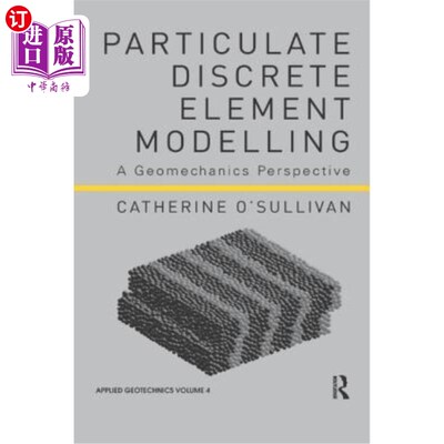 海外直订Particulate Discrete Element Modelling: A Geomechanics Perspective 颗粒离散单元模型:地质力学的观点