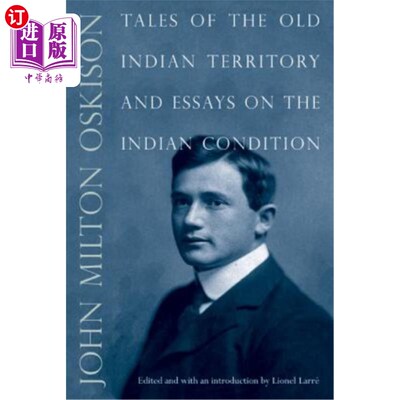 海外直订Tales of the Old Indian Territory and Essays on the Indian Condition 《古印第安人领地传说》与《印第安人状况