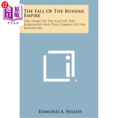 海外直订The Fall of the Russian Empire: The Story of the Last of the Romanovs and the Co 俄罗斯帝国的沦陷：最后一个