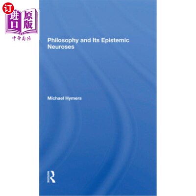 海外直订Philosophy And Its Epistemic Neuroses 哲学及其认知神经症