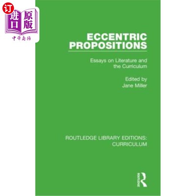 海外直订Eccentric Propositions: Essays on Literature and the Curriculum 古怪命题:文学与课程论文集
