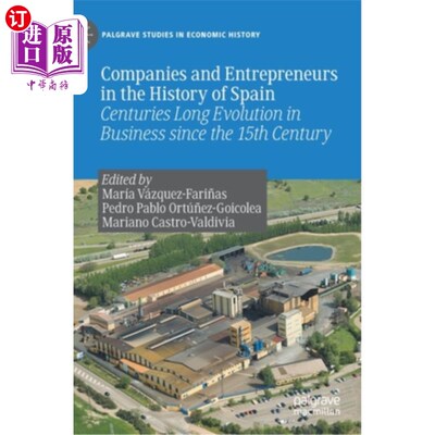 海外直订Companies and Entrepreneurs in the History of Spain: Centuries Long Evolution in 西班牙历史上的公司和企业家