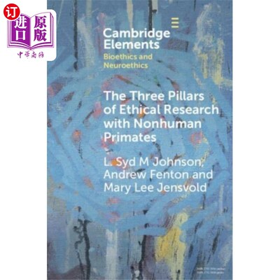 海外直订Three Pillars of Ethical Research with Nonhuman ... 非人灵长类动物伦理研究的三大支柱