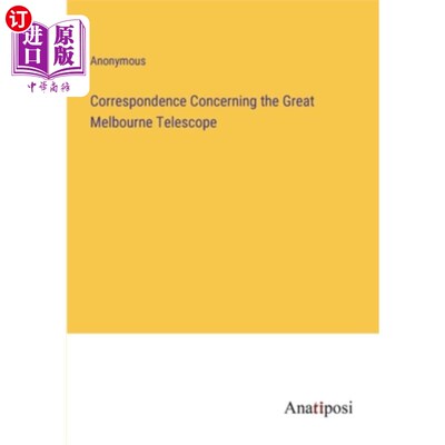 海外直订Correspondence Concerning the Great Melbourne Telescope 关于大墨尔本望远镜的通信