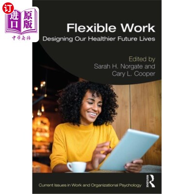 海外直订Flexible Work: Designing Our Healthier Future Lives 弹性工作:设计我们更健康的未来生活