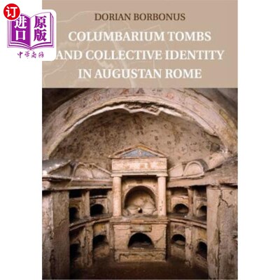海外直订Columbarium Tombs and Collective Identity in Augustan Rome 奥古斯都罗马的骨灰安置所和集体身份