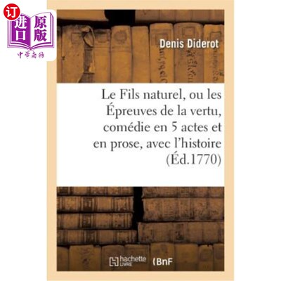 海外直订法语 Le Fils Naturel, Ou Les épreuves de la Vertu, Comédie En 5 Actes Et En Prose, Av 《自然之子》，或《美