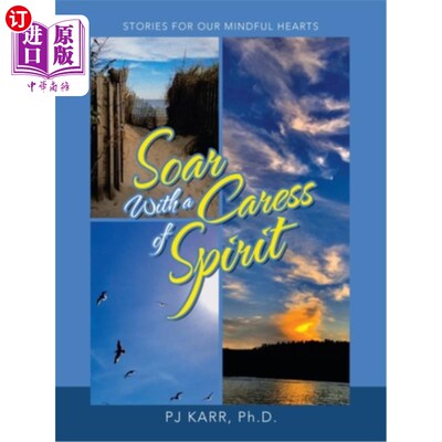 海外直订Soar with a Caress of Spirit: Stories For Our Mindful Hearts 在精神的爱抚下翱翔:我们正念的心的故事