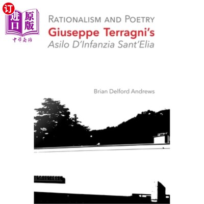 海外直订Rationalism and Poetry: Giuseppe Terragni's Asilo D'Infanzia Sant'Elia Rationalism and Poet