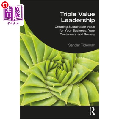海外直订Triple Value Leadership: Creating Sustainable Value for Your Business, Your Cust 三重价值领导:为企业、客户