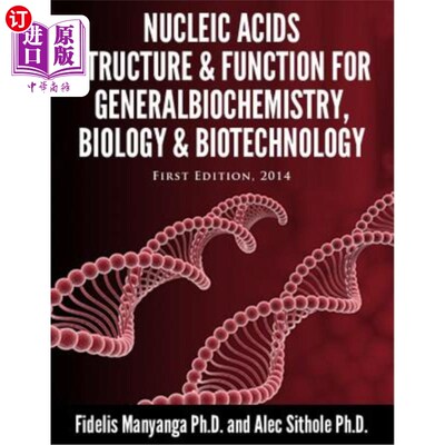 海外直订Nucleic Acids, Structure and Function for General Biochemistry, Biology and Biot 核酸，一般生物化学，生物学