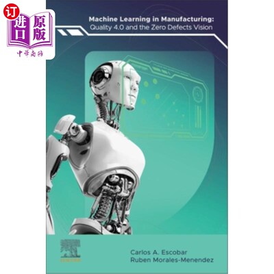 海外直订Machine Learning in Manufacturing: Quality 4.0 and the Zero Defects Vision 制造业中的机器学习:质量4.0和零缺