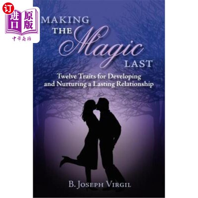海外直订Making The Magic Last: Twelve Traits for Developing and Nurturing a Lasting Rela 让魔力持久:发展和培养持久