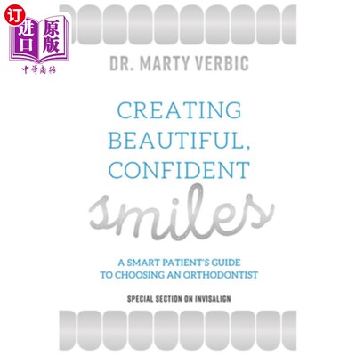 海外直订医药图书Creating Beautiful Smiles: A Smart Patient's Guide to Choosing an Orthodontist 创造美丽的微笑：聪明