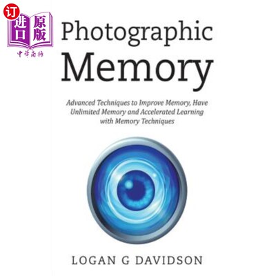 海外直订Photographic Memory: Advanced Techniques to Improve Memory, Have Unlimited Memor 摄影记忆：提高记忆力的先进