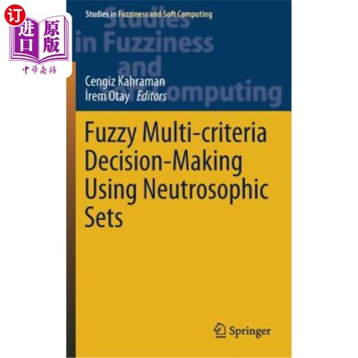 海外直订Fuzzy Multi-Criteria Decision-Making Using Neutrosophic Sets 基于中子集的模糊多准则决策