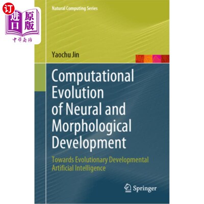 海外直订Computational Evolution of Neural and Morphological Development: Towards Evoluti 神经和形态发展的计算进化: