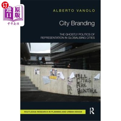 海外直订City Branding: The Ghostly Politics of Representation in Globalising Cities 城市品牌化:全球化城市中代表性的