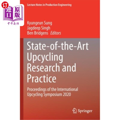 海外直订State-of-the-Art Upcycling Research and Practice: Proceedings of the Internation 先进的升级回收研究与实践:20
