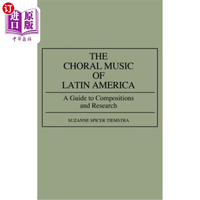 海外直订The Choral Music of Latin America: A Guide to Compositions and Research 拉丁美洲合唱音乐:作曲与研究指南