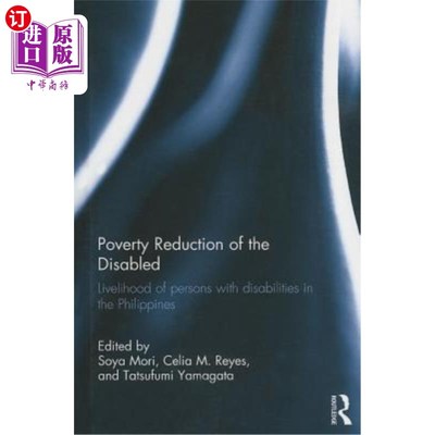 海外直订Poverty Reduction of the Disabled: Livelihood of Persons with Disabilities in th 《残疾人减贫:菲律宾残疾人