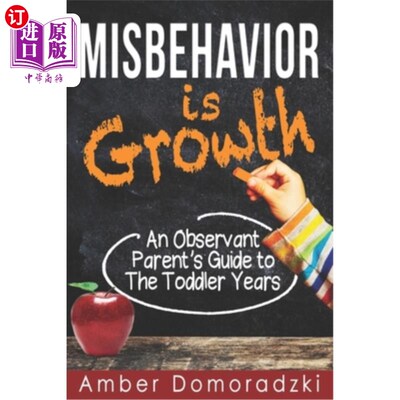 海外直订Misbehavior is Growth: An Observant Parent's Guide to the Toddler Years 不良行为是成长:一个观察敏锐的父母对
