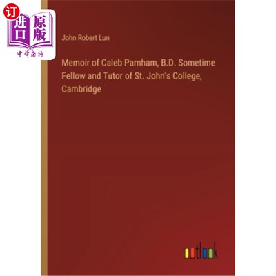 海外直订Memoir of Caleb Parnham, B.D. Sometime Fellow and Tutor of St. John's College, C