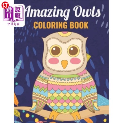 海外直订Amazing Owls Coloring Book: An Owl Coloring Book with Fun Easy, Amusement, Stres 神奇的猫头鹰涂色书:一个猫