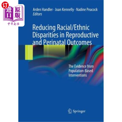 海外直订Reducing Racial/Ethnic Disparities in Reproductive and Perinatal Outcomes: The E 减少生殖和围产期结果中的种