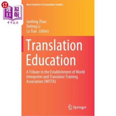 海外直订Translation Education: A Tribute to the Establishment of World Interpreter and T 翻译教育:向世界翻译与翻译