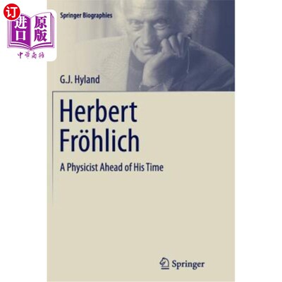 海外直订Herbert Fr?hlich: A Physicist Ahead of His Time 赫伯特·弗雷尔？赫里奇：一位走在时代前列的物理学家
