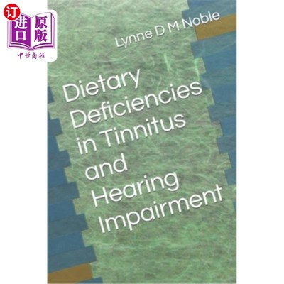 海外直订医药图书Dietary Deficiencies in Tinnitus and Hearing Impairment 耳鸣和听力障碍的饮食不足