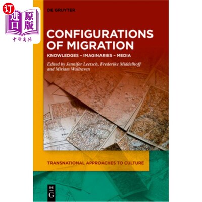 海外直订Configurations of Migration: Knowledges - Imaginaries - Media 迁移的配置：知识-想象-媒介