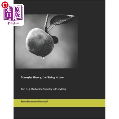 海外直订M maybe theory, the String is Law.: Part II. φ Mechanics: Spinning is Every M可能是理论，弦就是定律。: