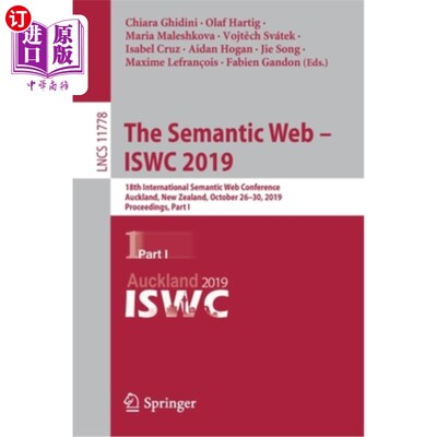 海外直订The Semantic Web - Iswc 2019: 18th International Semantic Web Conference, Auckla 语义网- Iswc