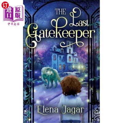 海外直订The Last Gatekeeper: A Fantasy Book for Kids Ages 8-12 《最后的守门人:一本适合8-12岁儿童的奇幻书》
