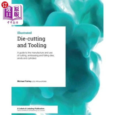 海外直订Die-cutting and Tooling: A guide to the manufacture and use of cutting, embossin 模切和模具:制作和使用的切