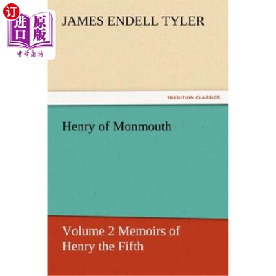 海外直订Henry of Monmouth, Volume 2 Memoirs of Henry the Fifth 蒙茅斯的亨利，第二卷亨利五世回忆录