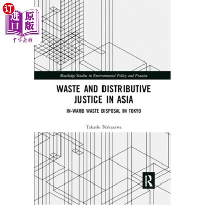 海外直订Waste and Distributive Justice in Asia: In-Ward Waste Disposal in Tokyo 亚洲的废物和分配正义:东京的废物处理