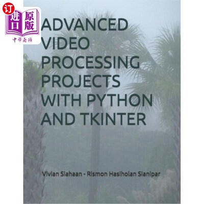 海外直订Advanced Video Processing Projects with Python and Tkinter 高级视频处理项目与Python和Tkinter