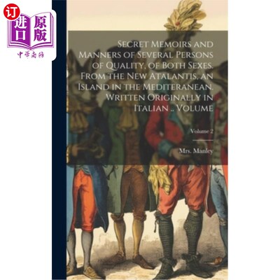 海外直订Secret Memoirs and Manners of Several Persons of Quality, of Both Sexes. From th 几位男女贵人的秘密回忆录和