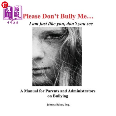 海外直订Please Don't Bully Me... I am just like you, don't you see: A Manual for Parents 请不要欺负我……我和你一样