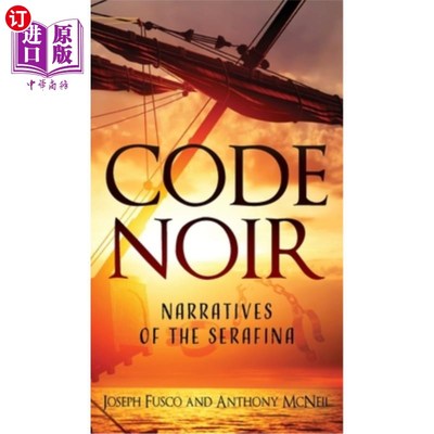 海外直订Code Noir: Narratives of the Serafina 黑色代码:塞拉菲娜的叙述