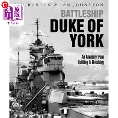 海外直订Battleship Duke of York: An Anatomy from Building to Breaking 《约克公爵号战列舰:从建造到破坏的解剖