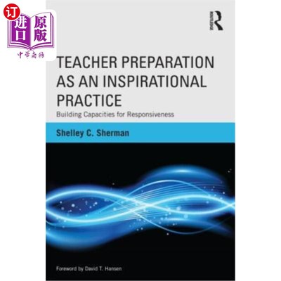 海外直订Teacher Preparation as an Inspirational Practice: Building Capacities for Respon 教师准备是一种鼓舞人心的实