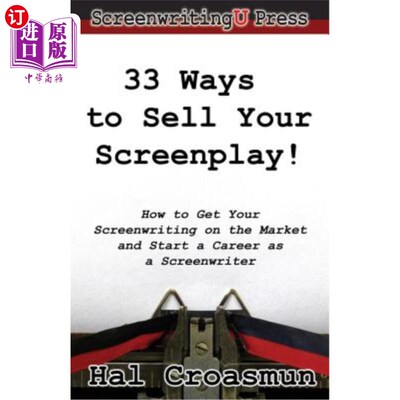 海外直订33 Ways to Sell Your Screenplay!: How to Get Your Screenwriting on the Market an 33种推销剧本的方法！：如何