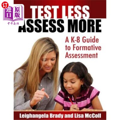 海外直订Test Less Assess More: A K-8 Guide to Formative Assessment 少测试，多评估:K-8形成性评估指南