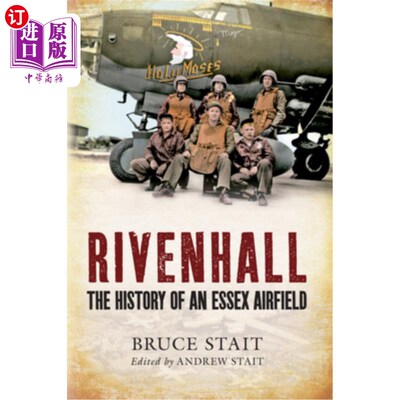 海外直订Rivenhall: The History of an Essex Airfield 《里文霍尔:埃塞克斯机场的历史
