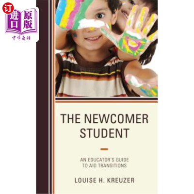 海外直订The Newcomer Student: An Educator's Guide to Aid Transitions 新来的学生：教育家帮助过渡的指南